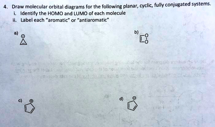 4. Draw molecular orbital diagrams for the following planar, cyclic ...