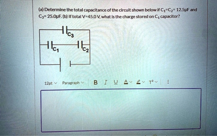 SOLVED: (a) Determine the total capacitance of the circuit shown below if C1 = 12.5uF and C2 ...