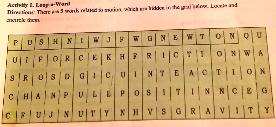 Activity 1. Loop-a-Word Directions: There are 5 words related to motion, which are hidden in the ...