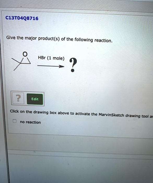 SOLVED: C13704Q8716 Give the major product(s) of the following reaction. HBr (1 mole) 3 Edit ...