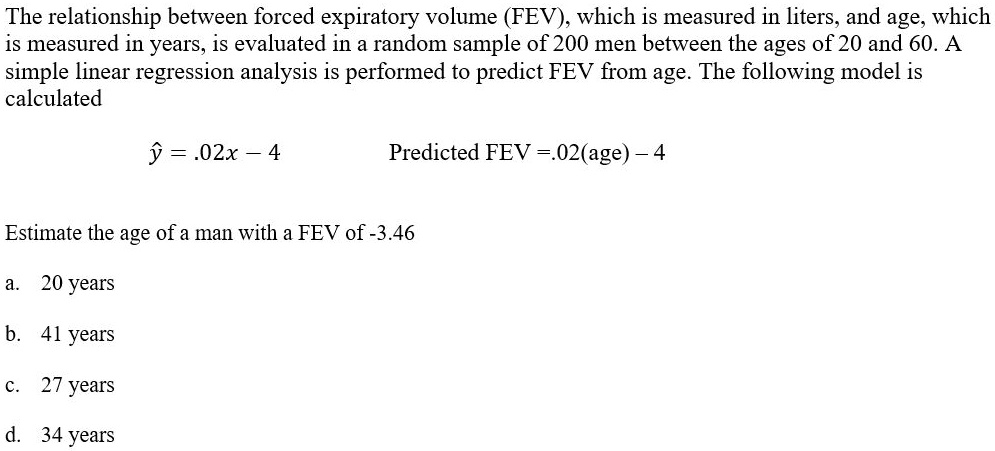SOLVED: The relationship between forced expiratory volume (FEV), which is measured in liters ...