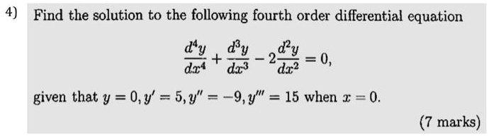 4) Find the solution to the following fourth order differential ...