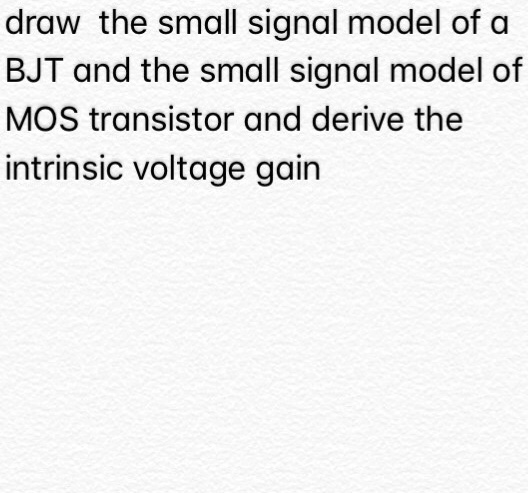 SOLVED: draw the small signal model of a BJT and the small signal model ...