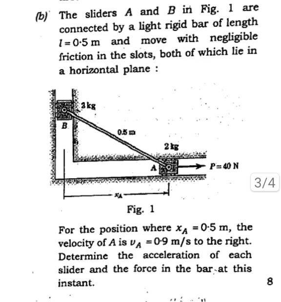 SOLVED: (b) The sliders A and B in Fig. 1 are connected by a light rigid bar of length l=0.5 m ...
