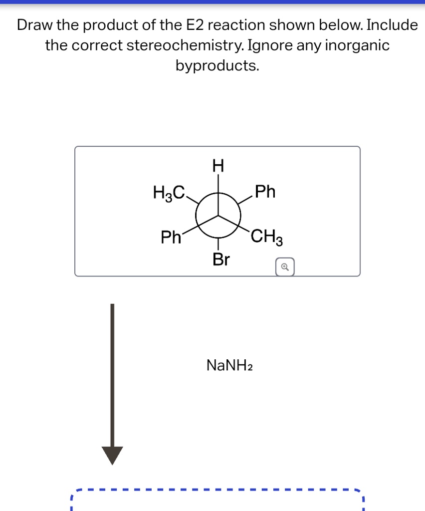 Draw the product of the E2 reaction shown below. Include the correct stereochemistry. Ignore any ...