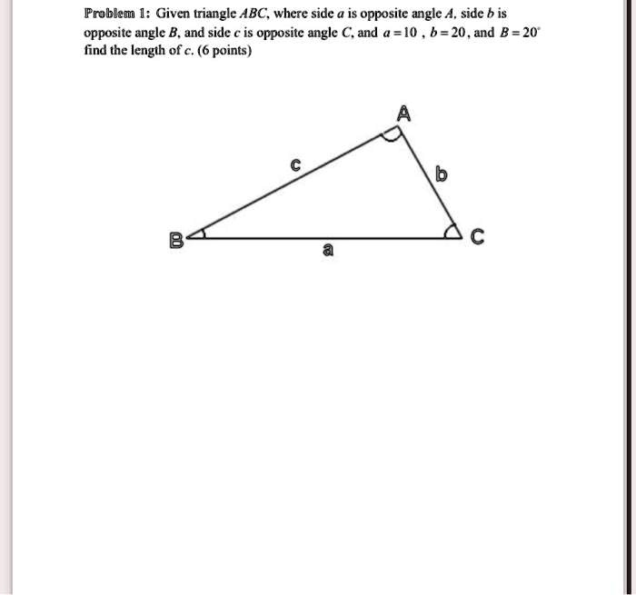 SOLVED: Problem 1: Given triangle ABC, where side a is opposite angle A, side b is opposite ...