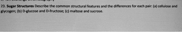 SOLVED: 23. Sugar Structures Describe the common structural features ...