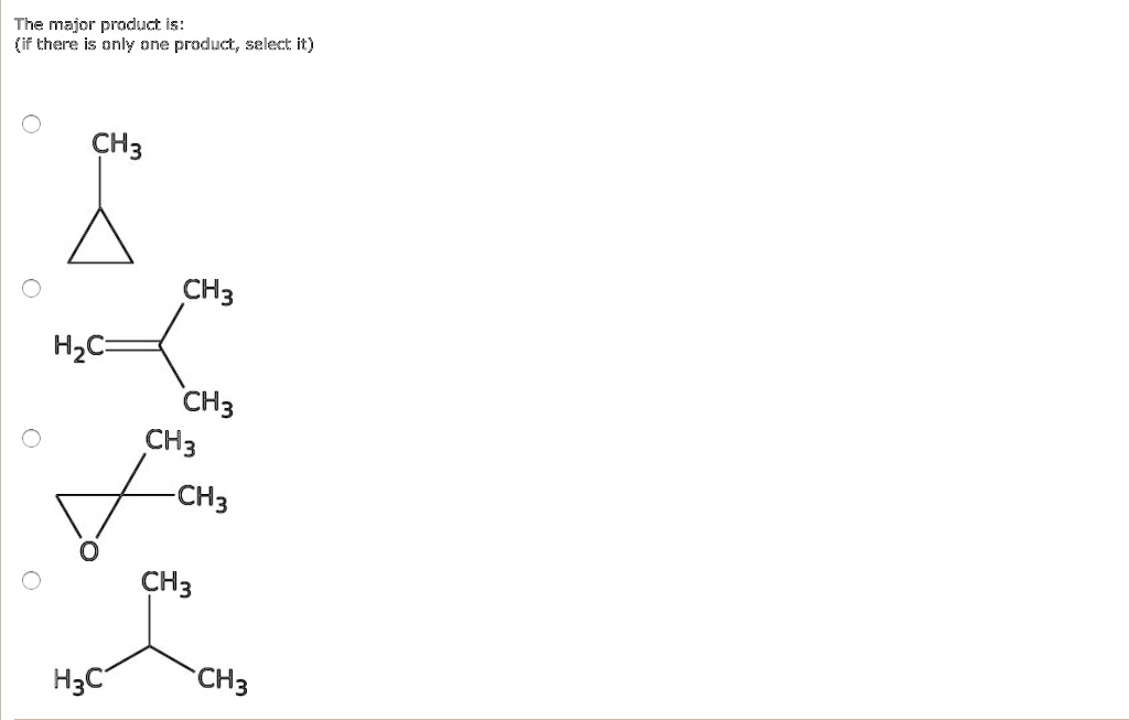 SOLVED:The majcr producis: there is only one praduct; slert: i) HzC CH3 ...