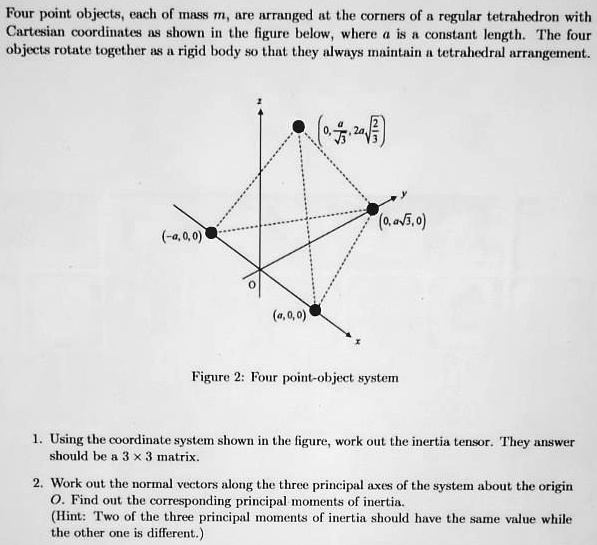 SOLVED: Four point objects, each of mass m, are arranged at the corners of a regular tetrahedron ...