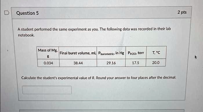 SOLVED: Q5 Question 5 2pts A student performed the same experiment as ... SOLVED: Q5 Question 5 2pts A student performed the same experiment as ...
