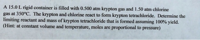 SOLVED: A 15.0 L rigid container is filled with 0.500 atm krypton gas ...