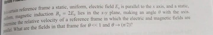 SOLVED: If certain reference frame a static, uniform, electric field E0 is parallel to the x ...