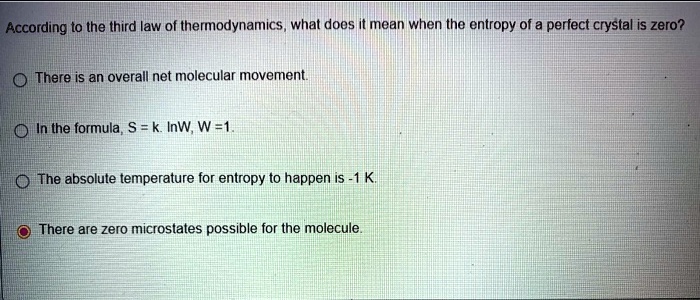 SOLVED: According to the third law of thermodynamics, what does it mean ...