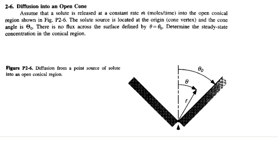 SOLVED: '2-6. Diffusion into an Open Cone Assume that a solute is ...