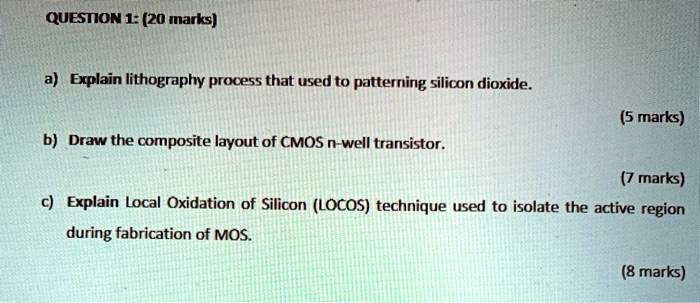 QUESTION 1: (20 marks) a) Explain lithography process that used to ...