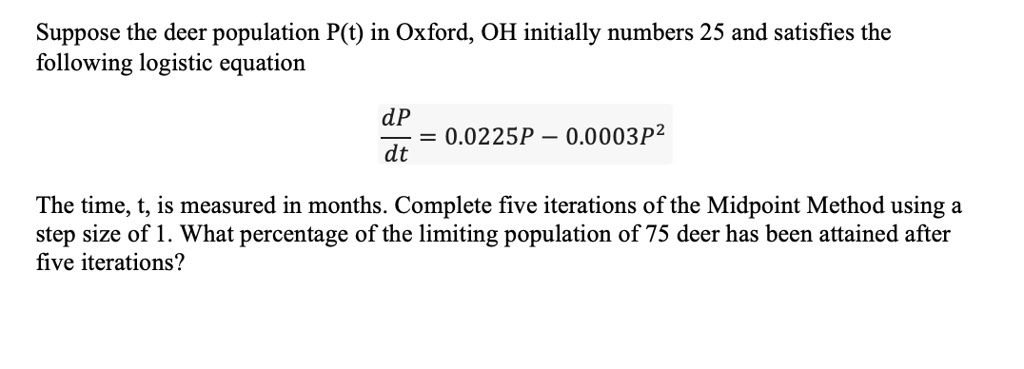 SOLVED: Suppose the deer population P(t) in Oxford, OH initially ...