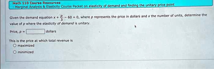SOLVED: Math 101 Course Resources: Marginal Analysis Elasticity Course Packet on Elasticity of ...