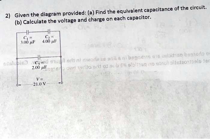 SOLVED: Given the diagram provided: (a) Find the equivalent capacitance of the circuit. (b ...