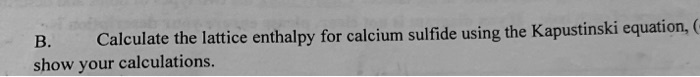 SOLVED: Calculate the lattice enthalpy for calcium sulfide using the ...