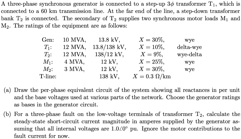 SOLVED: A three-phase synchronous generator is connected to a step-up 30 transformer T1, which ...
