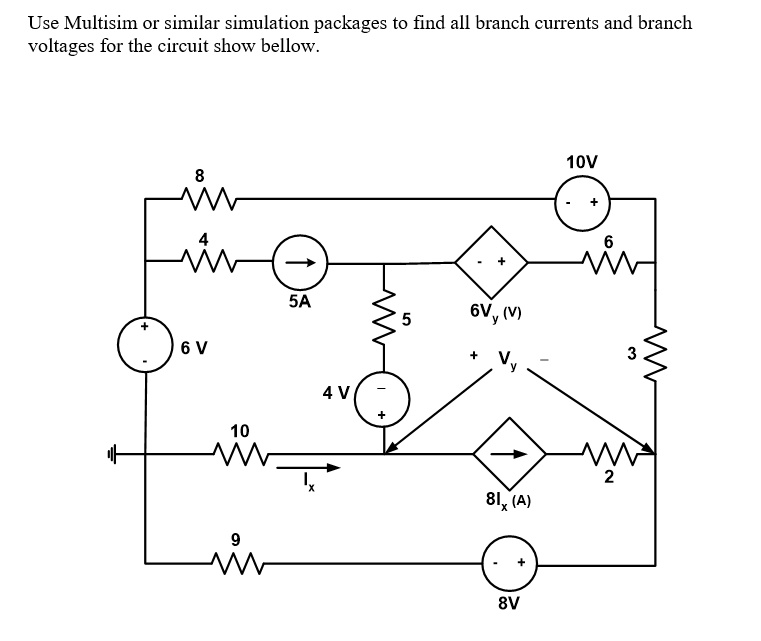 SOLVED: Use Multisim or a similar simulation package to find all branch currents and branch ...