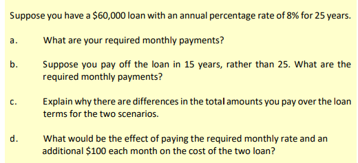 SOLVED: Suppose you have a $ 60,000 loan with an annual percentage rate of 8 % for 25 years. a ...