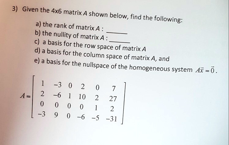 3 given the 4x6 matrix a shown below find the following a the rank of matrix a b the nullity of ...