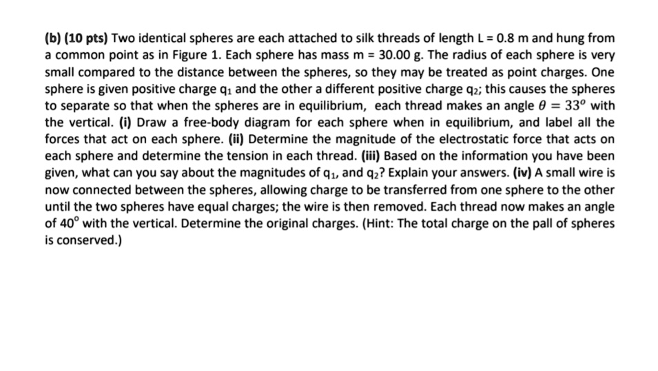 SOLVED: (b) (10 pts) Two identical spheres are each attached to silk ...