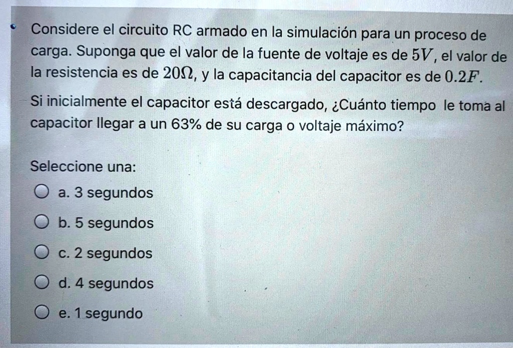 SOLVED: Considere el circuito RC armado en la simulacion para un proceso de carga. Suponga que ...