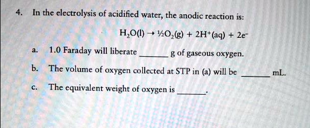 SOLVED: In the electrolysis of acidified water, the anodic reaction is ...