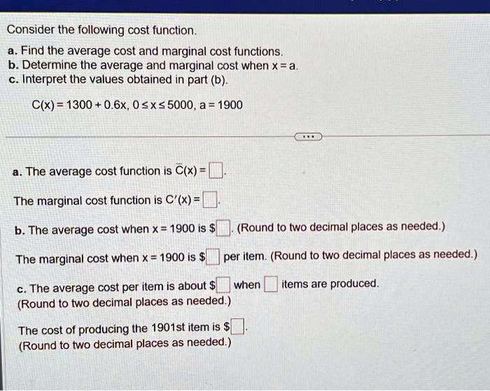 Consider the following cost function. a. Find the average cost and ...