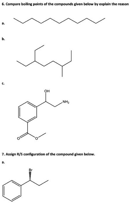 6. Compare boiling points of the compounds given below by...
