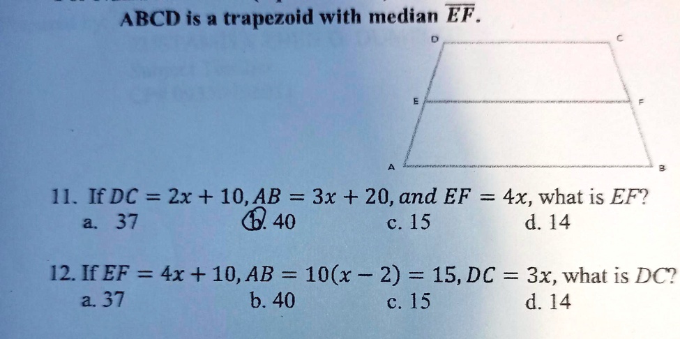 ABCD is a trapezoid with median EF. 11. If DC = 2x + 10, AB = 3x + 20, and EF = 4x, what is EF ...