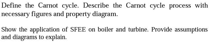 SOLVED: Define the Carnot cycle. Describe the Carnot cycle process with ...