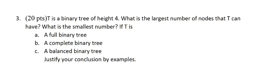 3. (20 pts)T is a binary tree of height 4. What is the largest number ...