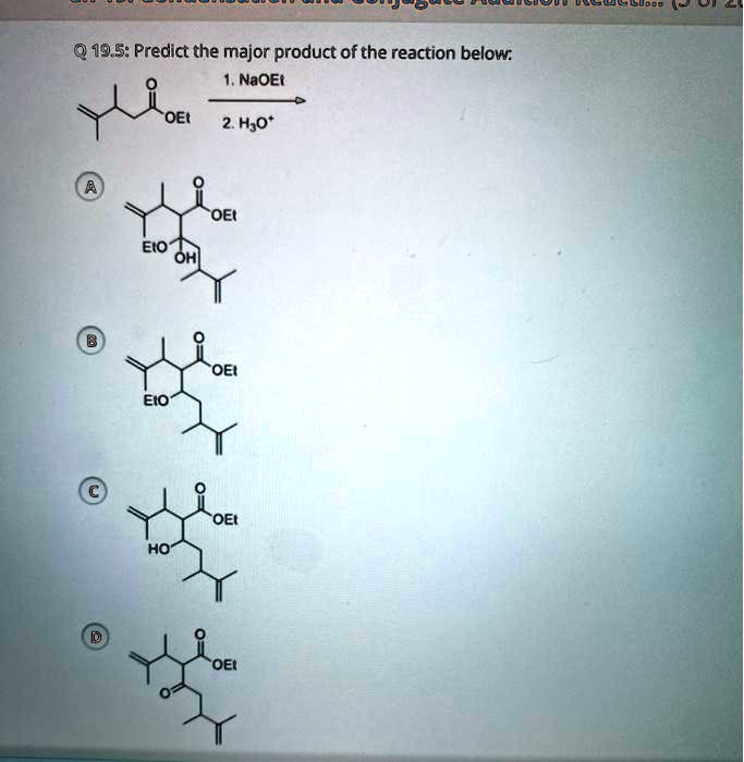 SOLVED:19.5: Predict the major product of the reaction below: NaOEi Oei ...