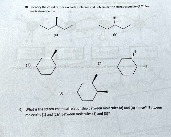 8) Identify the chiral centers in each molecule and determine the stereochemistry(R/S) for each ...