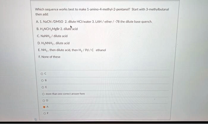 SOLVED:Which sequence %orks best to make Jmina 4 methvl-2pentanol ...