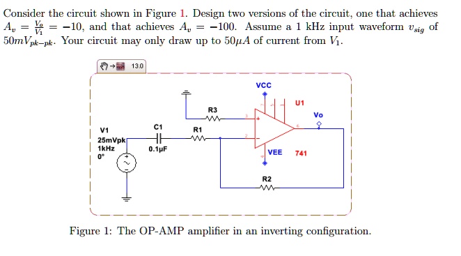 SOLVED: Design two versions of the circuit, one that achieves Av = Vo ...