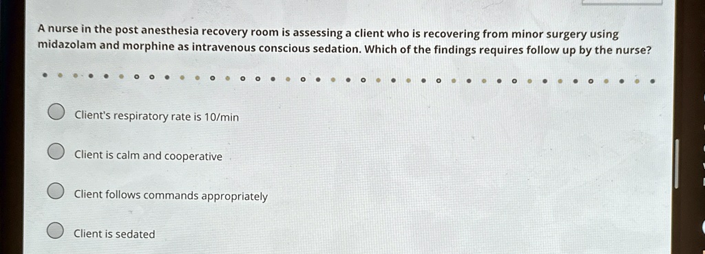 A nurse in the post anesthesia recovery room is assessing a...