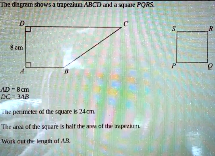 The diagram shows a trapezium ABCD and a square PQRS. 8 cm AD = 8cm DC ...