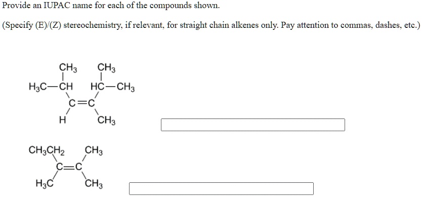 SOLVED: Provide an IUPAC name for each of the compounds shown: (Specify (EJ(Z) stereochemistry ...