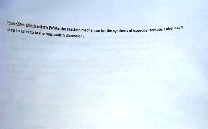 Reaction Mechanism (Write the reaction mechanism for the...