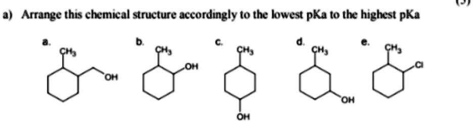 SOLVED: a Arrange this chemical structure accordingly to the lowest pKa ...