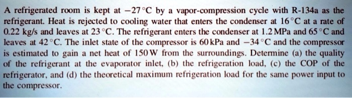 SOLVED: A refrigerated room is kept at -27C by a vapor-compression ...