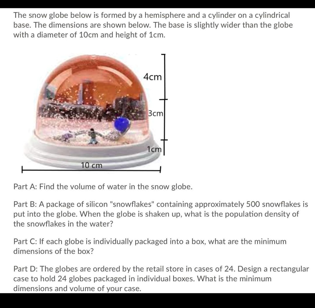 The snow globe below is formed by a hemisphere and a cylinder on a ...