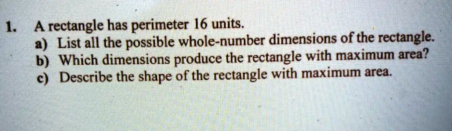 SOLVED: FE A rectangle has perimeter 16 units. List all the possible whole-number dimensions of ...