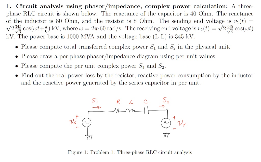 1. Circuit analysis using phasor/impedance, complex power calculation ...