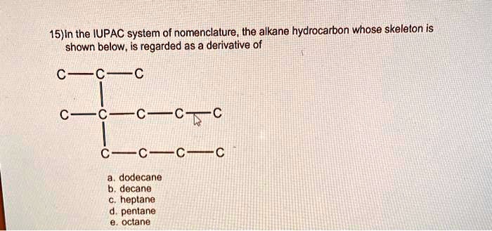SOLVED: In the IUPAC system of nomenclature, the alkane hydrocarbon ...