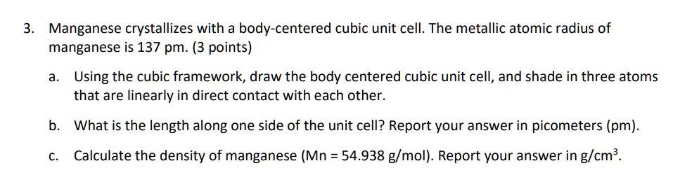 SOLVED: Manganese crystallizes with a body-centered cubic unit cell ...